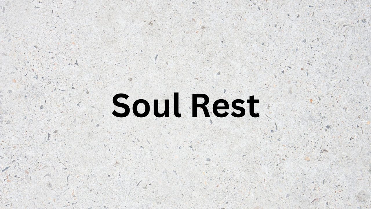 Soul Rest | Bridgeway Community Church